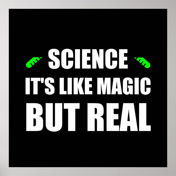 Science Like Magic But Real Poster | Zazzle
