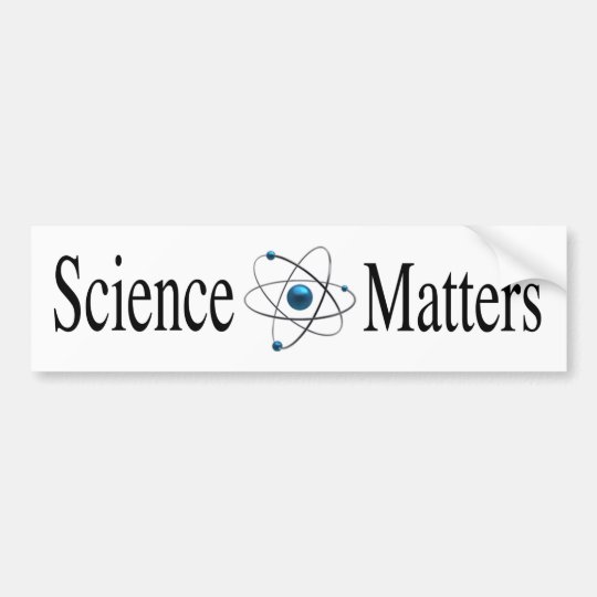 Science Matters Bumper Sticker | Zazzle.com