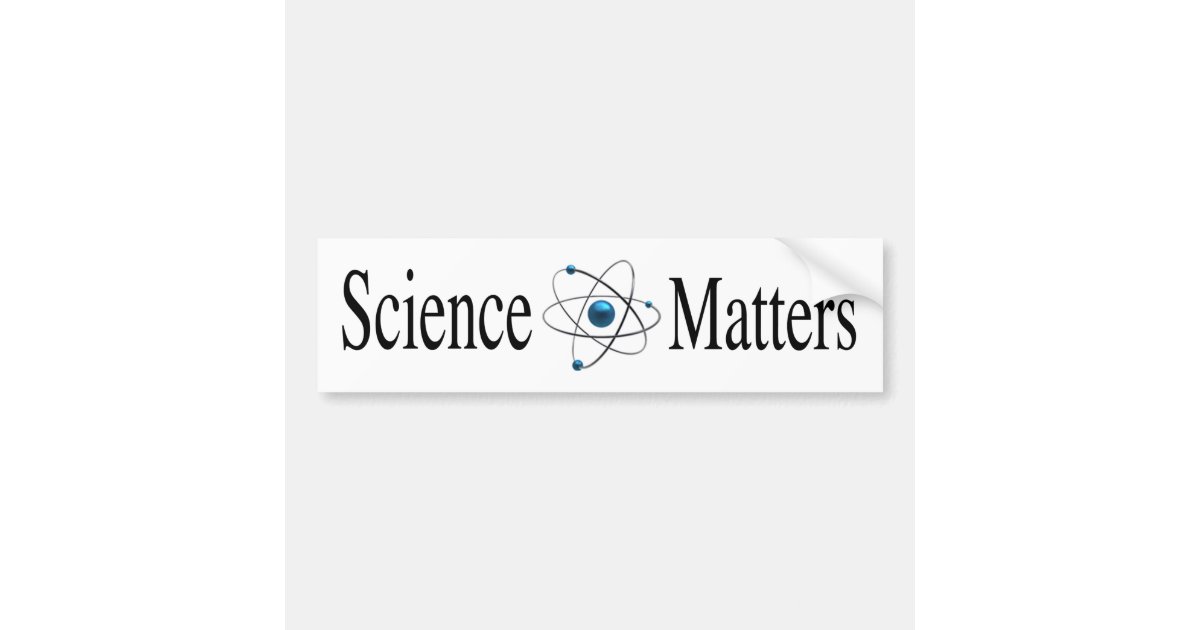 Science Matters Bumper Sticker | Zazzle