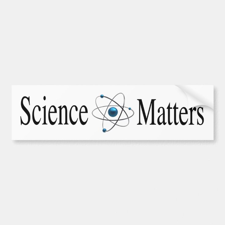 Science Matters Bumper Sticker | Zazzle