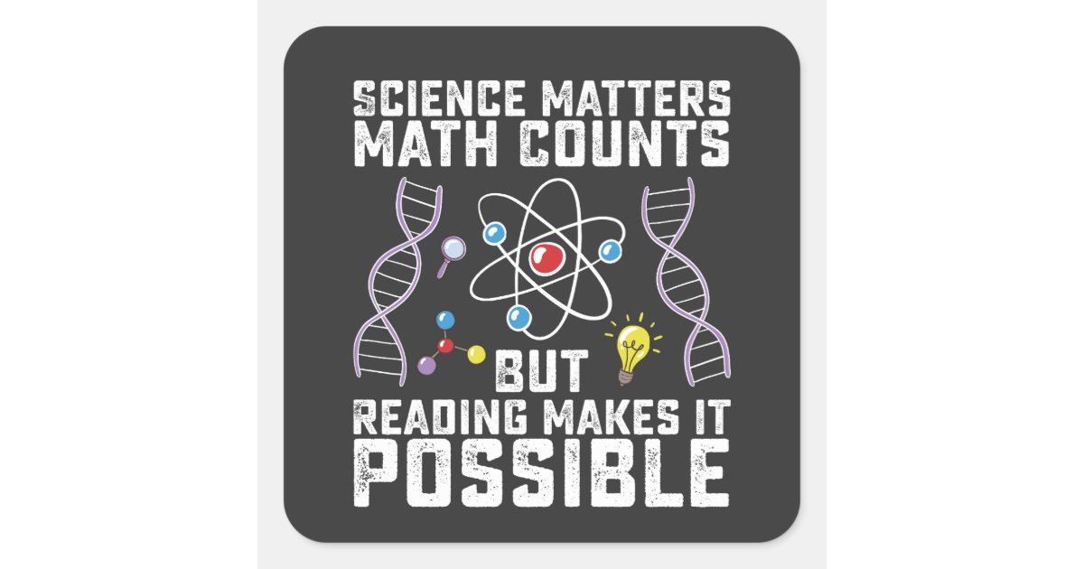Science Matters Math Counts But Reading Makes It P Square Sticker | Zazzle