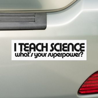 Science teacher humor bumper sticker | Zazzle