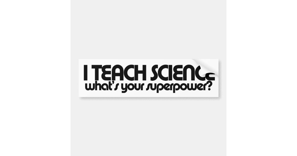 Science teacher humor bumper sticker | Zazzle