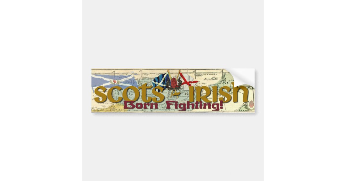 Scots-Irish - Born Fighting! Bumper Sticker | Zazzle
