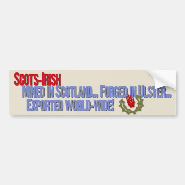 Scots Irish: Mined in Scotland... Forged in Ulster Bumper Sticker | Zazzle