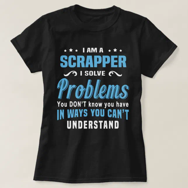 Scrapper T-Shirt | Zazzle