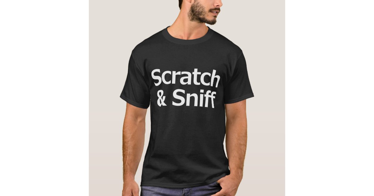 SCRATCH & SNIFF T-Shirt | Zazzle