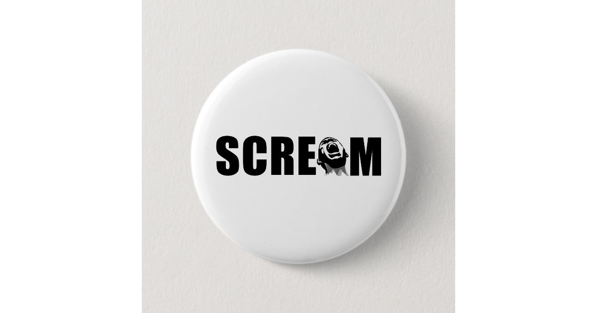 Scream Button | Zazzle