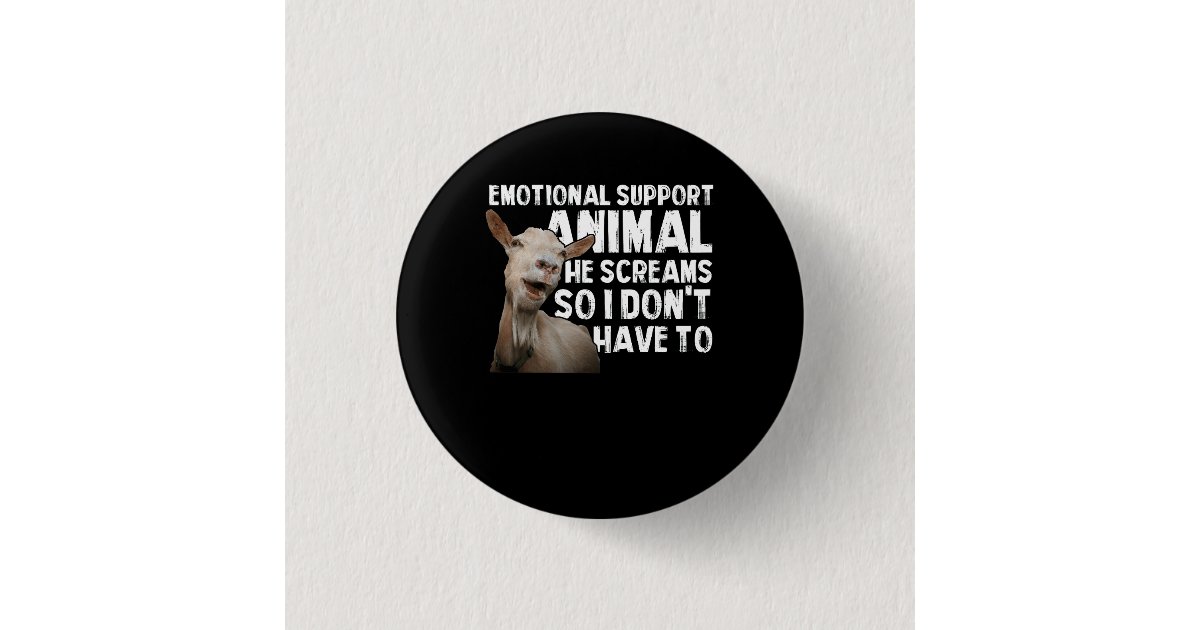 Screaming Goat Emotional Support Animal Goat Owner Button | Zazzle