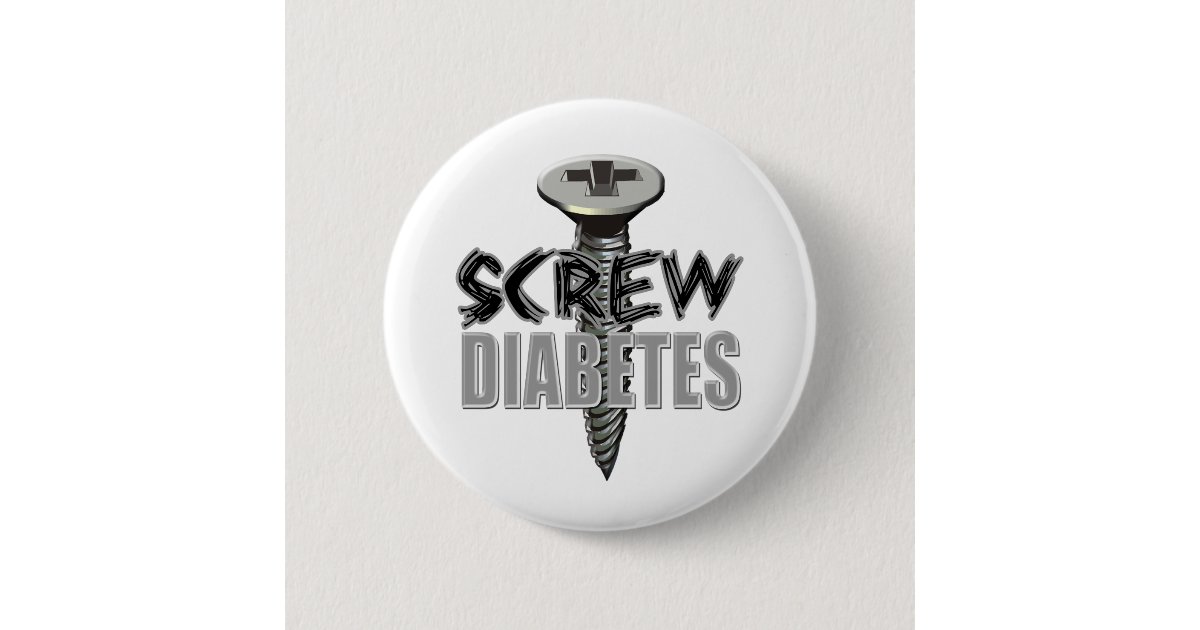 Screw Diabetes Pinback Button | Zazzle