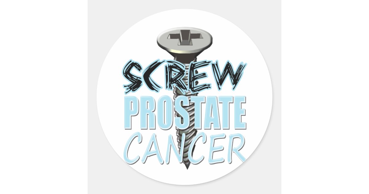 Screw Prostate Cancer Classic Round Sticker | Zazzle