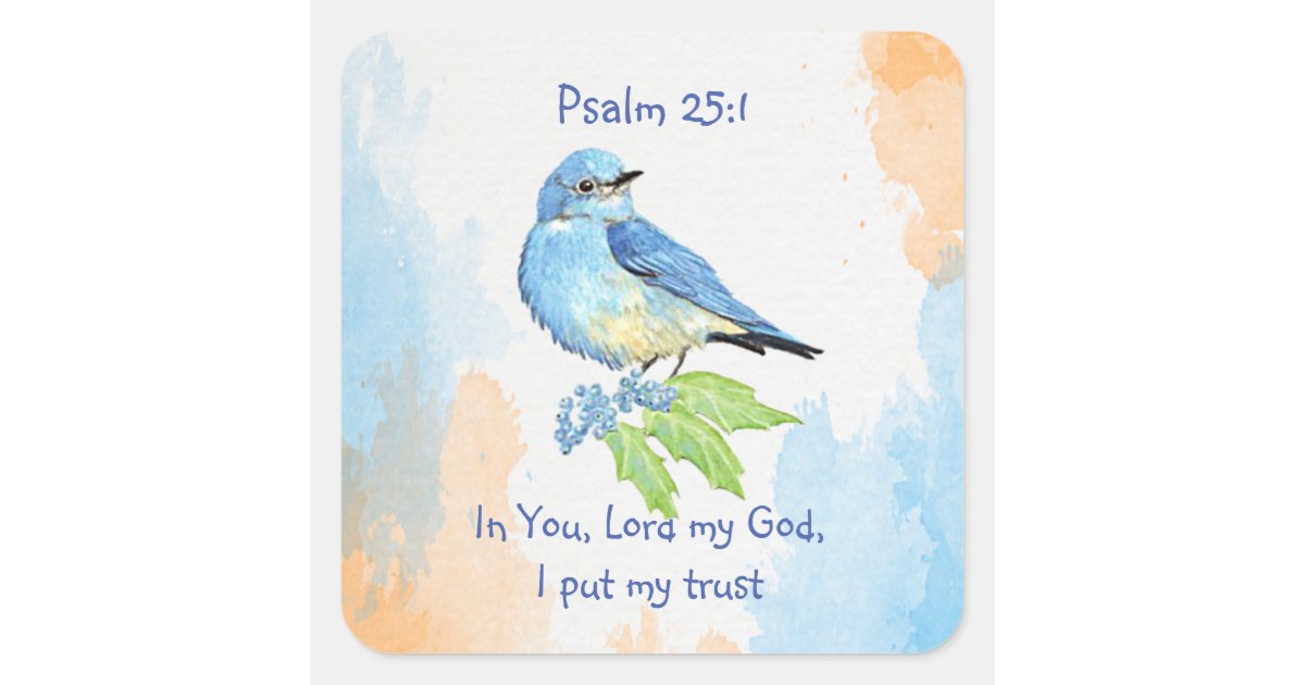 Scripture Psalm 25:1,I put My Trust Bluebird Art Square Sticker | Zazzle