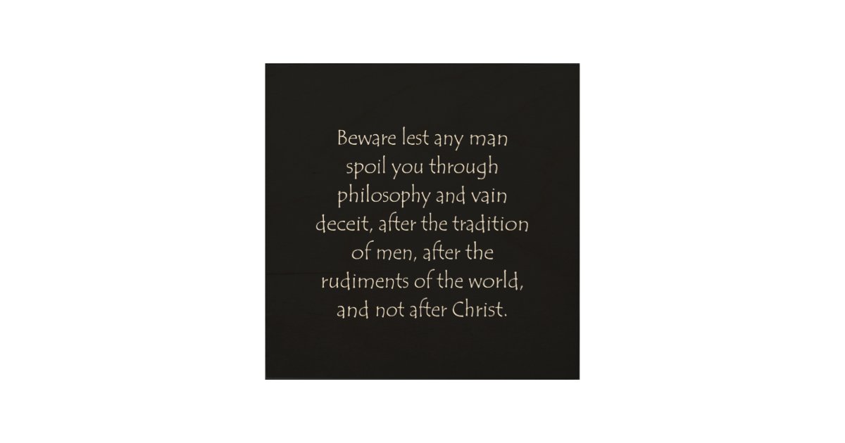 Scripture Quote Colossians 2 8 Wood Wall Art | Zazzle