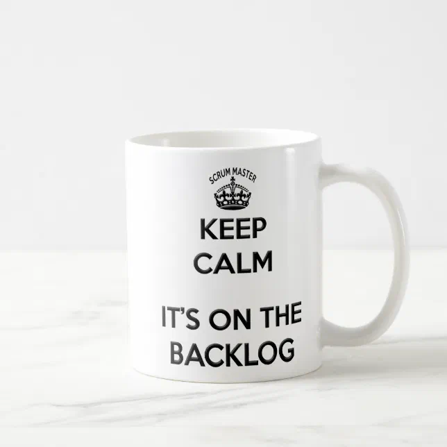 Scrum Master Keep Calm its on the Backlog Coffee Mug | Zazzle