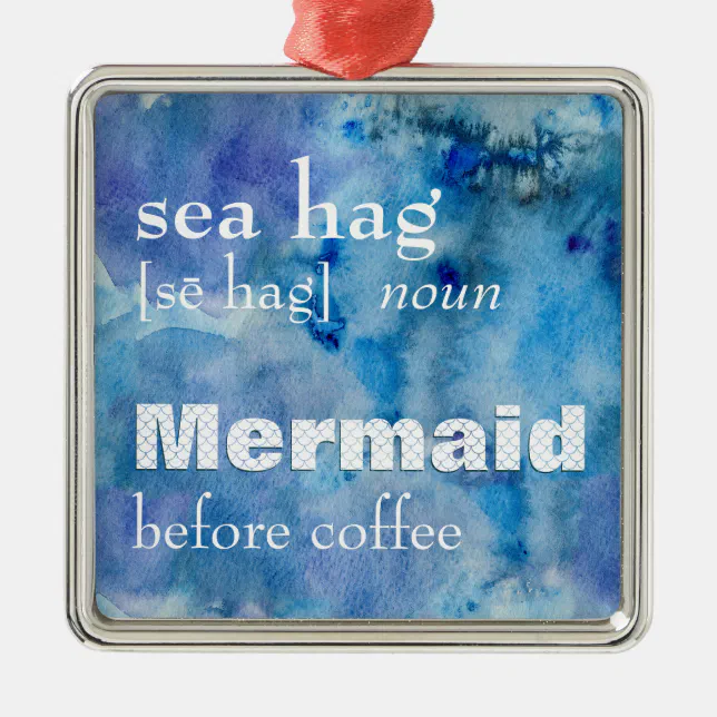 Sea Hag Definition | Funny Mermaid Before Coffee Metal Ornament | Zazzle