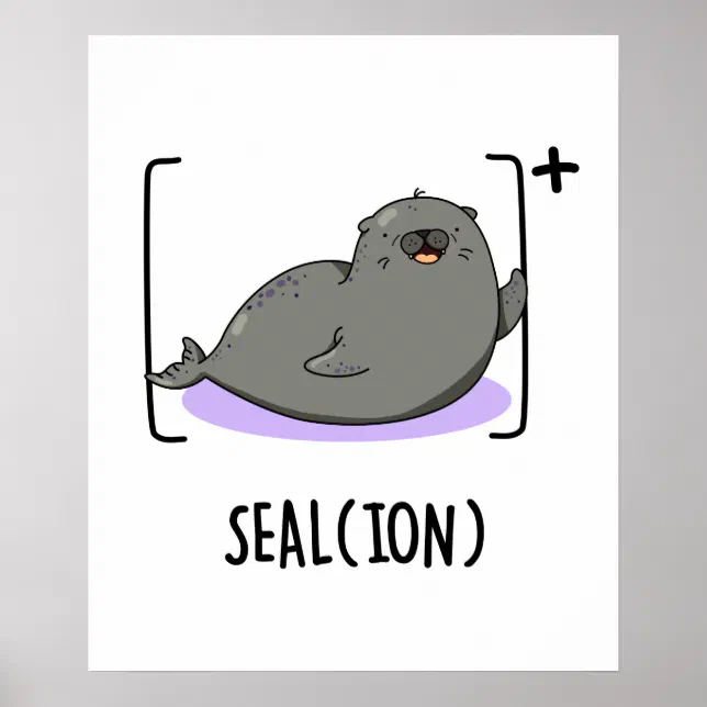 Seal Ion Funny Sea Lion Pun Poster | Zazzle