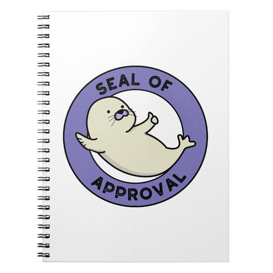 Seal Of Approval Funny Seal Pun Notebook | Zazzle