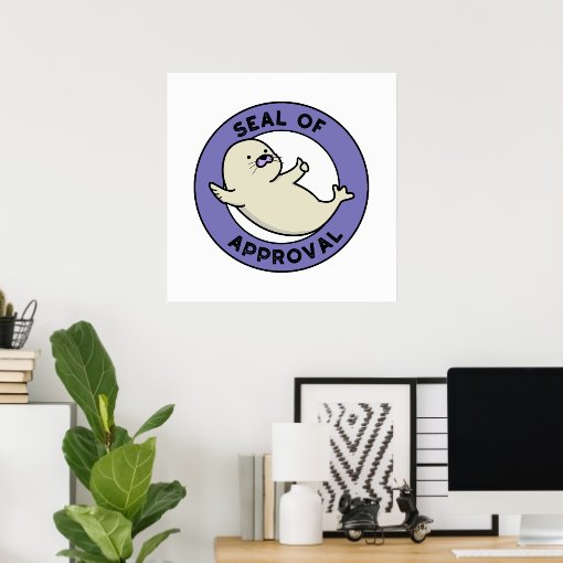 Seal Of Approval Funny Seal Pun Poster | Zazzle