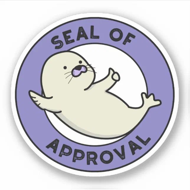 Seal Of Approval Funny Seal Pun Sticker | Zazzle
