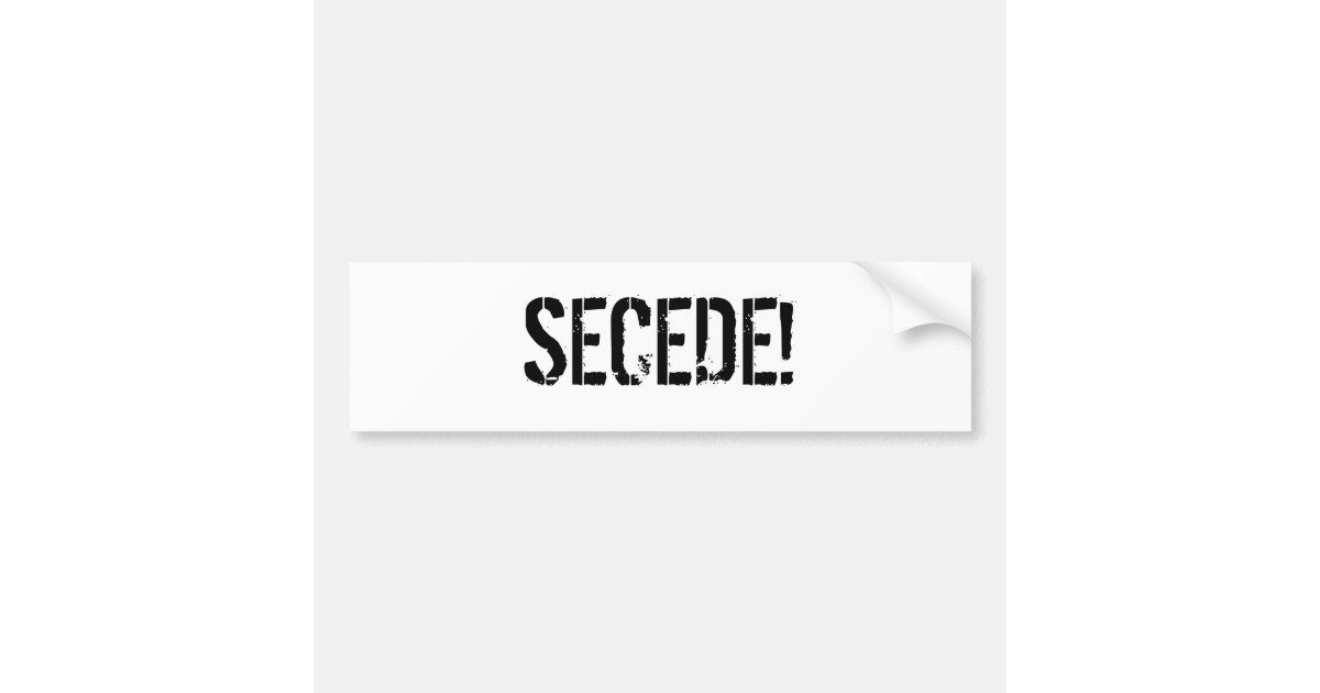 SECEDE! BUMPER STICKER | Zazzle