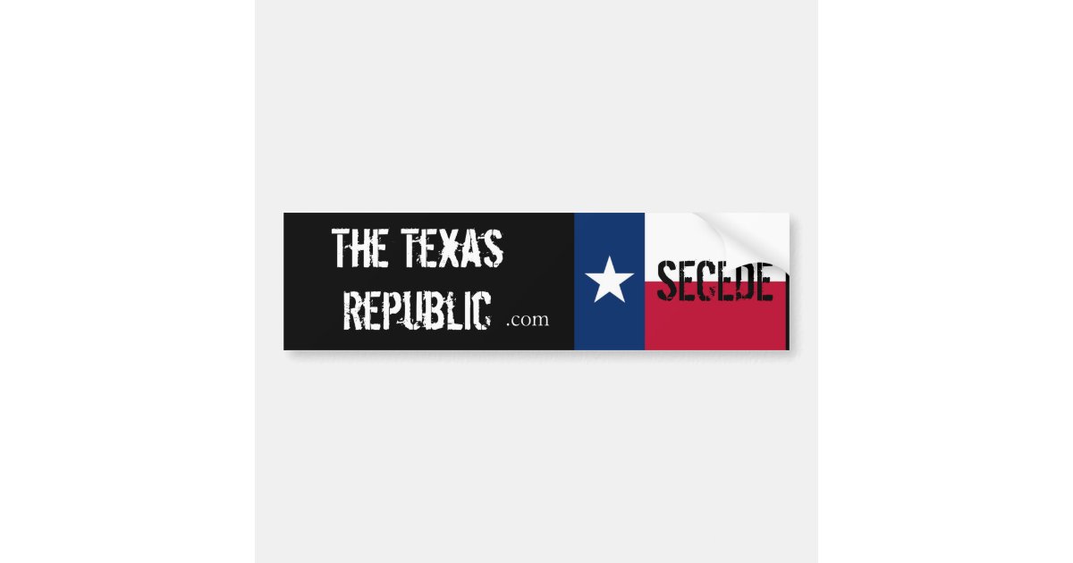 Secede!! The Texas Republic Bumper Sticker | Zazzle