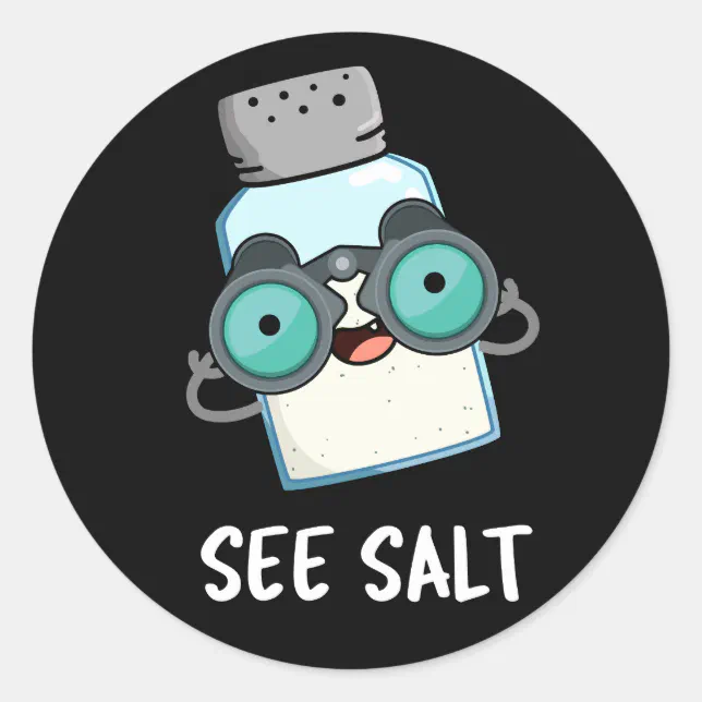 See Salt Funny Sea Salt Pun Dark BG Classic Round Sticker | Zazzle