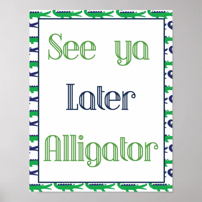 See Ya Later Alligator Poster | Zazzle