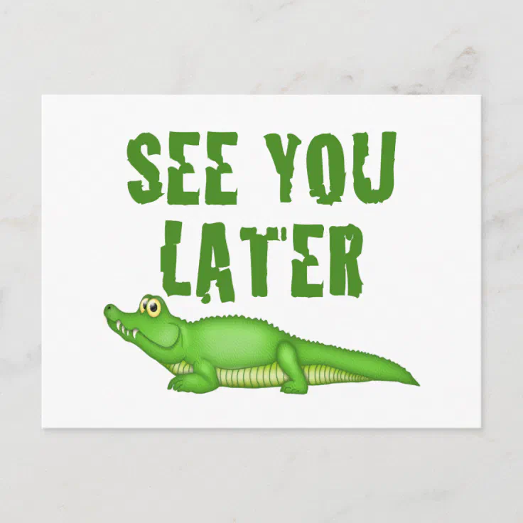 See You Later Alligator Postcard | Zazzle
