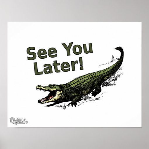See You Later Alligator Poster | Zazzle