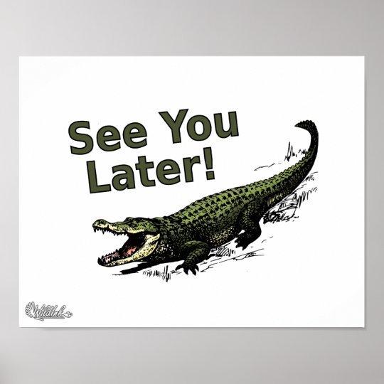See You Later Alligator Poster | Zazzle.com