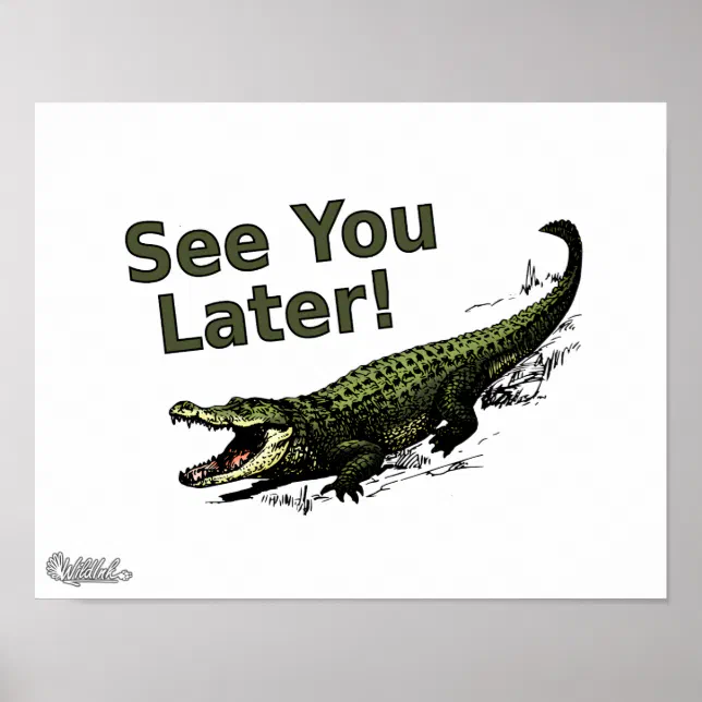 See You Later Alligator Poster | Zazzle