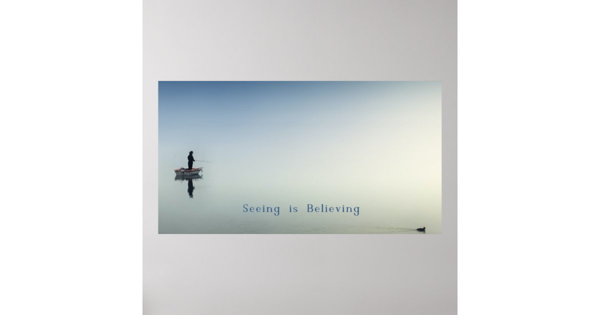 Seeing Is Believing - Peaceful/Spiritual image Poster | Zazzle