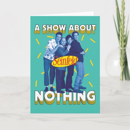 Seinfeld | A Show About Nothing Card | Zazzle.com