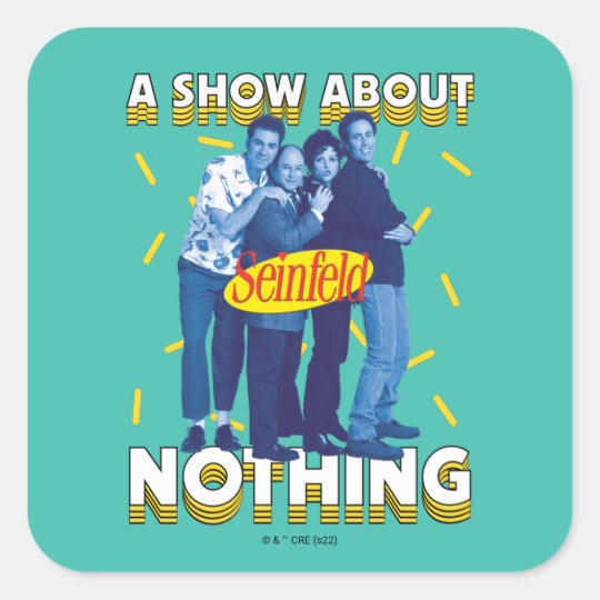 Seinfeld | A Show About Nothing Square Sticker | Zazzle.com