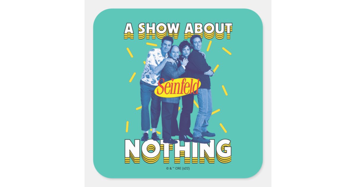 Seinfeld | A Show About Nothing Square Sticker | Zazzle