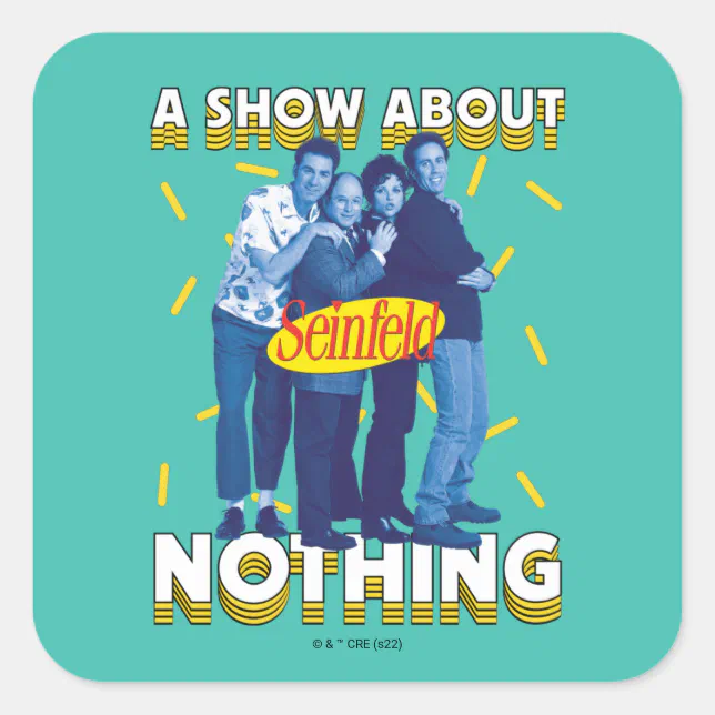 Seinfeld | A Show About Nothing Square Sticker | Zazzle
