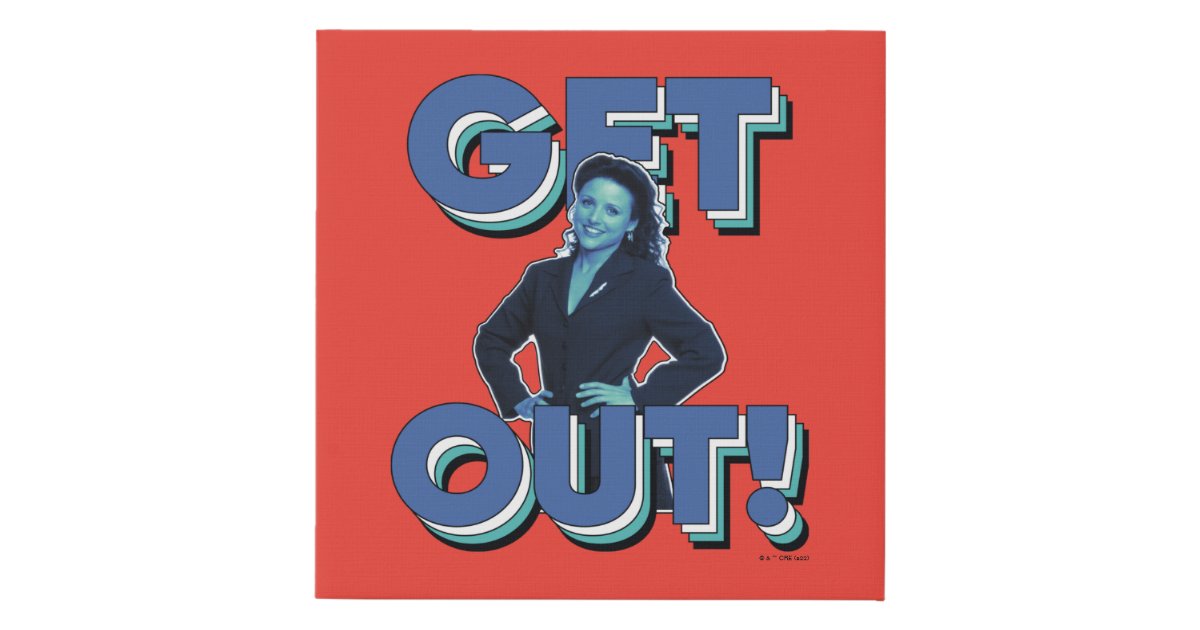 Seinfeld | Elaine - Get Out! Faux Canvas Print | Zazzle