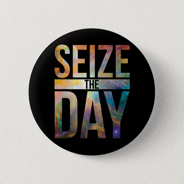 Seize the Day Black Pinback Button | Zazzle