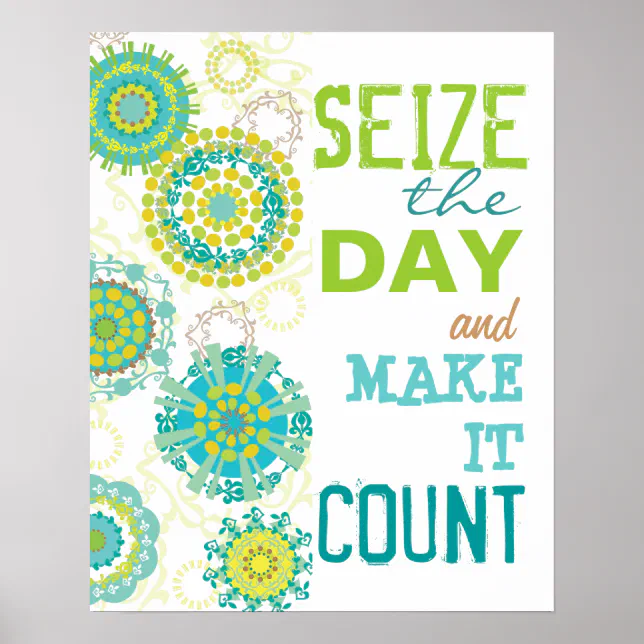 Seize the Day Make it Count Poster | Zazzle