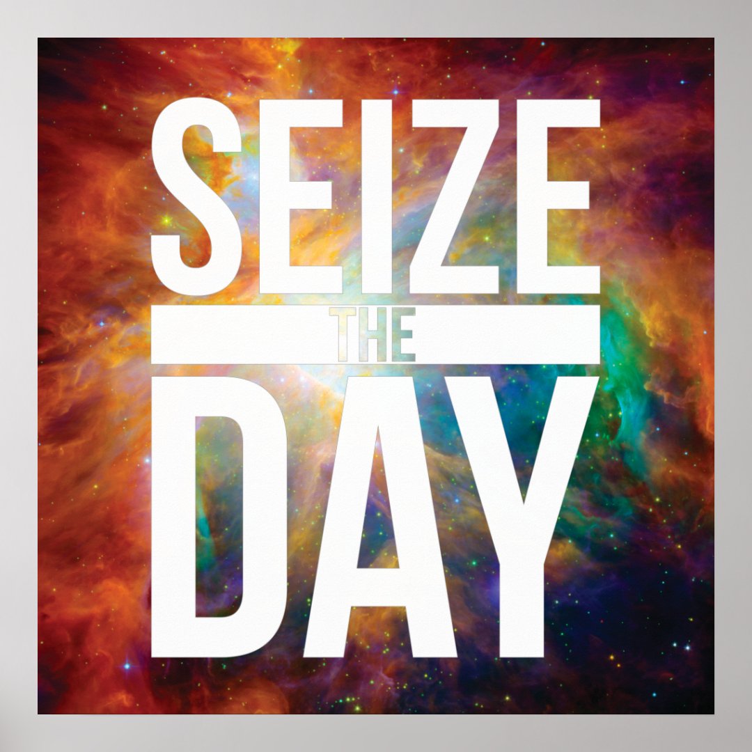 Seize the Day Nebula Poster | Zazzle