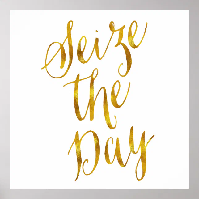 Seize The Day Quote Faux Gold Foil Metallic Design Poster | Zazzle