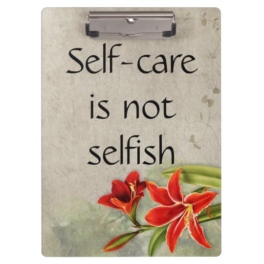 Self-Care Is Not Selfish Therapy Floral Clipboard | Zazzle.com
