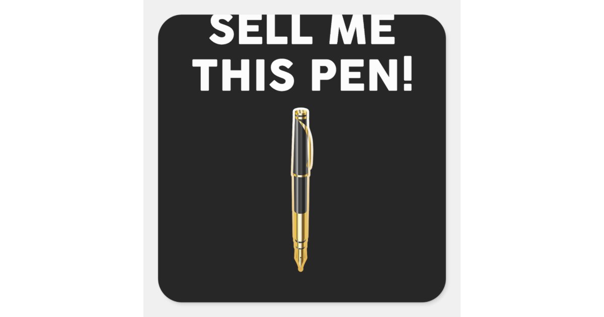 Sell Me This Pen Square Sticker | Zazzle
