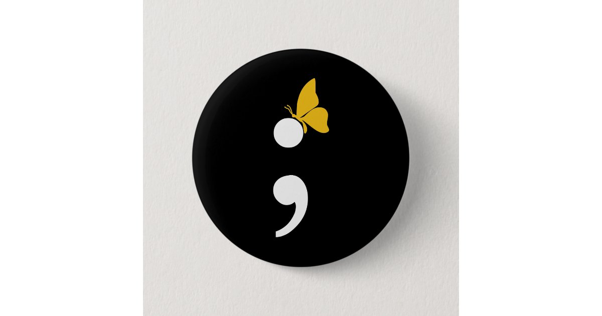 Semicolon Butterfly Suicide Depression Prevention Button | Zazzle