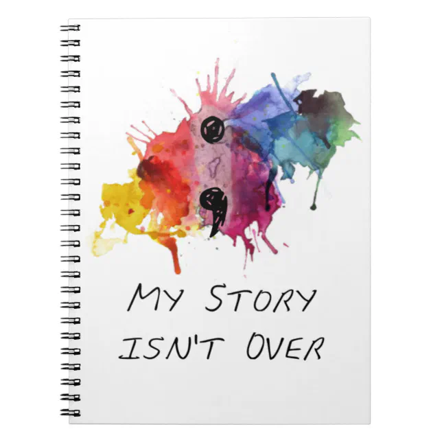 Semicolon- My Story isnt Over Notebook | Zazzle