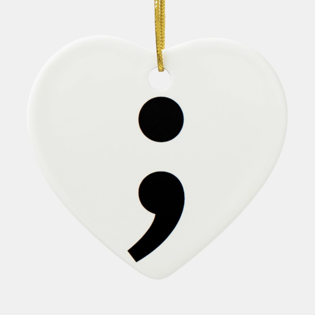 Semicolon Suicide Awareness Ceramic Ornament | Zazzle