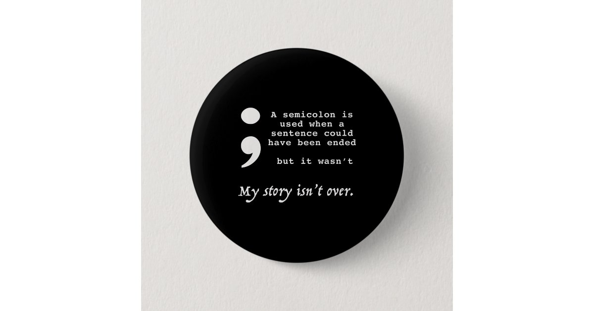 Semicolon Suicide Prevention Awareness Button | Zazzle
