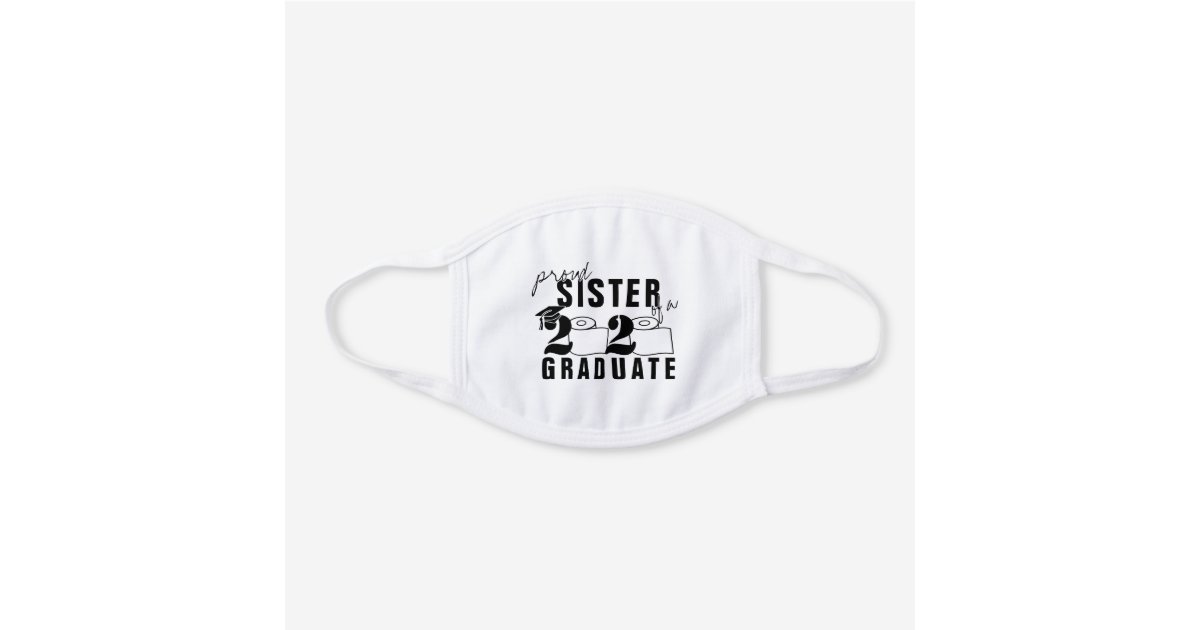 Senior 2020 | Proud Sister of a Quarantined Grad White Cotton Face Mask ...