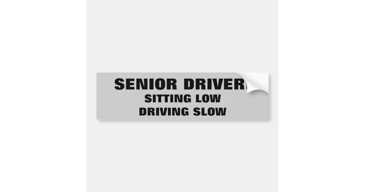 Senior Citizen Driver, Low and Slow Bumper Sticker | Zazzle