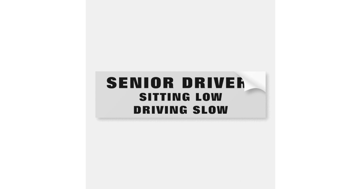 Senior Citizen Driver, Low and Slow Large Print Bumper Sticker | Zazzle